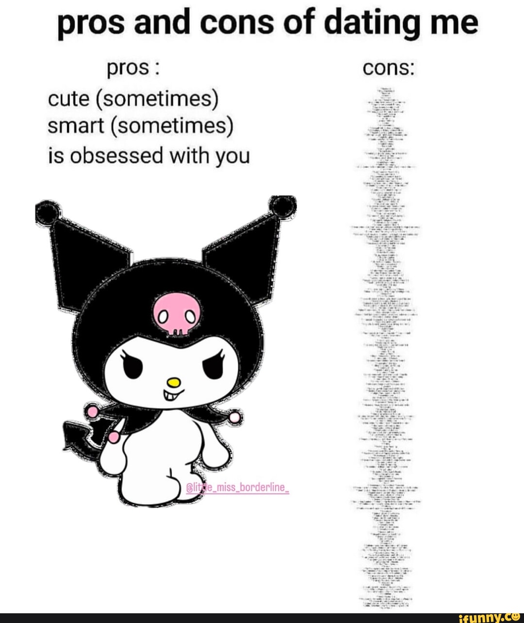 Pros and cons of dating me pros: cons: cute (sometimes) smart ...