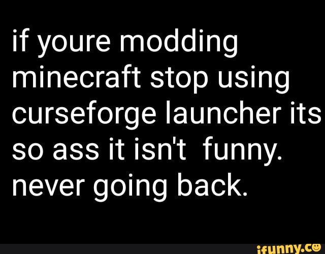 Curseforge memes. Best Collection of funny Curseforge pictures on iFunny
