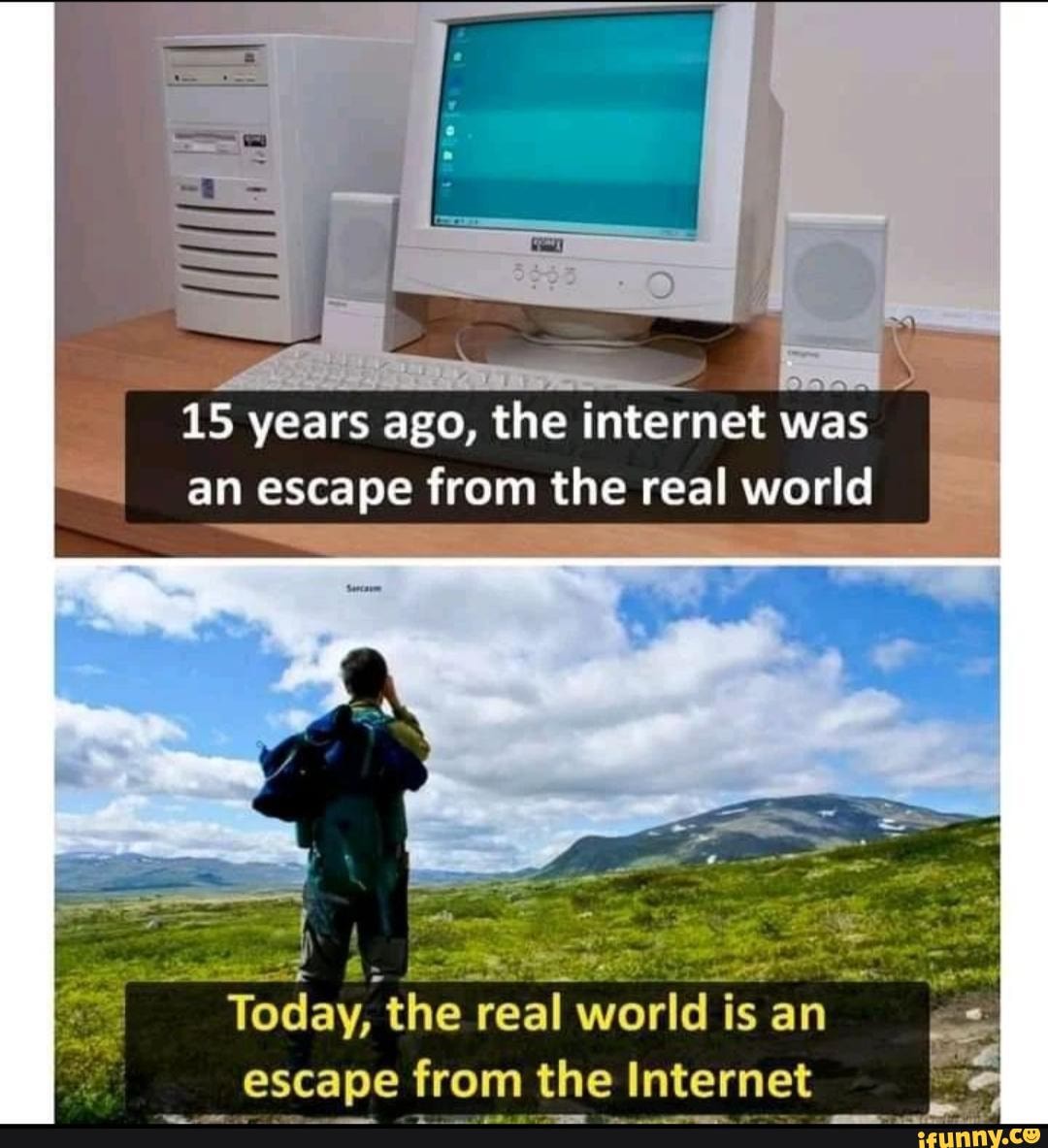 15 years ago, the internet was an escape from the real world Today, the ...