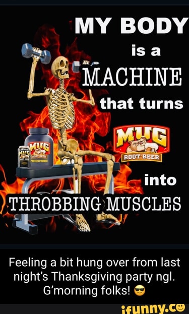MY BODY MACHINE that turns MUSCLES Feeling a bit hung over from last ...