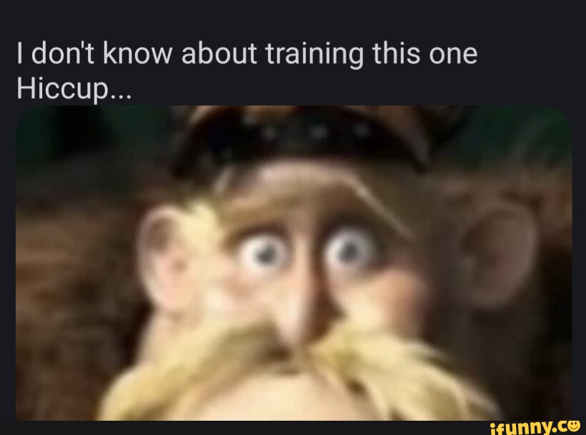 Hiccup memes. Best Collection of funny Hiccup pictures on iFunny
