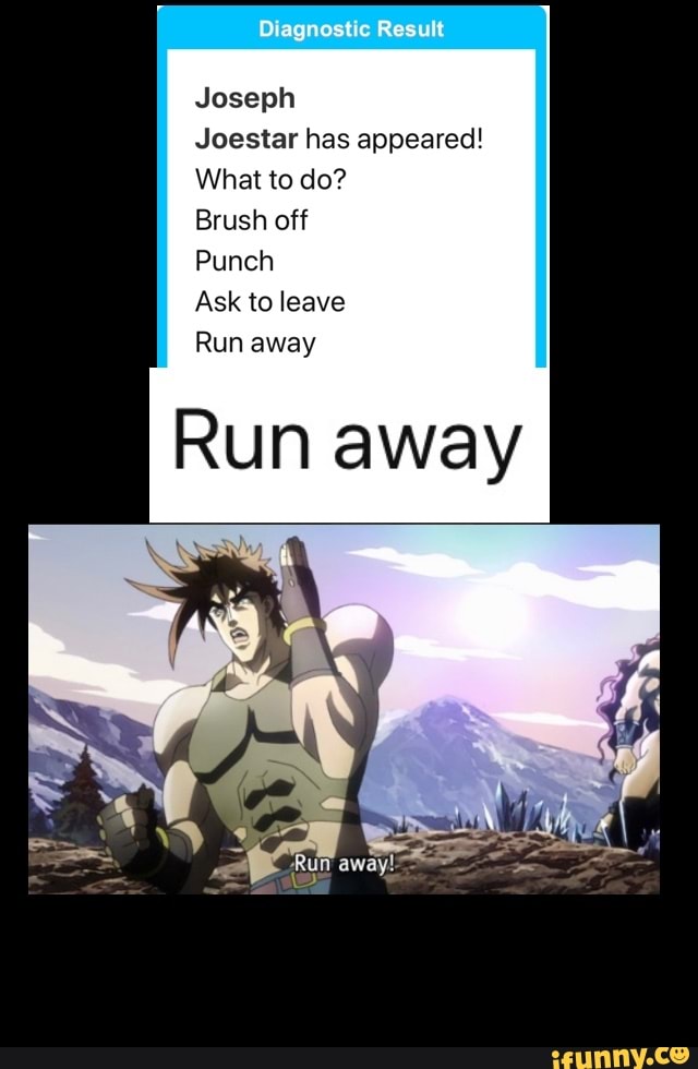 Joseph Joestar has appeared! What to do? Brush off Ask to leave Run ...