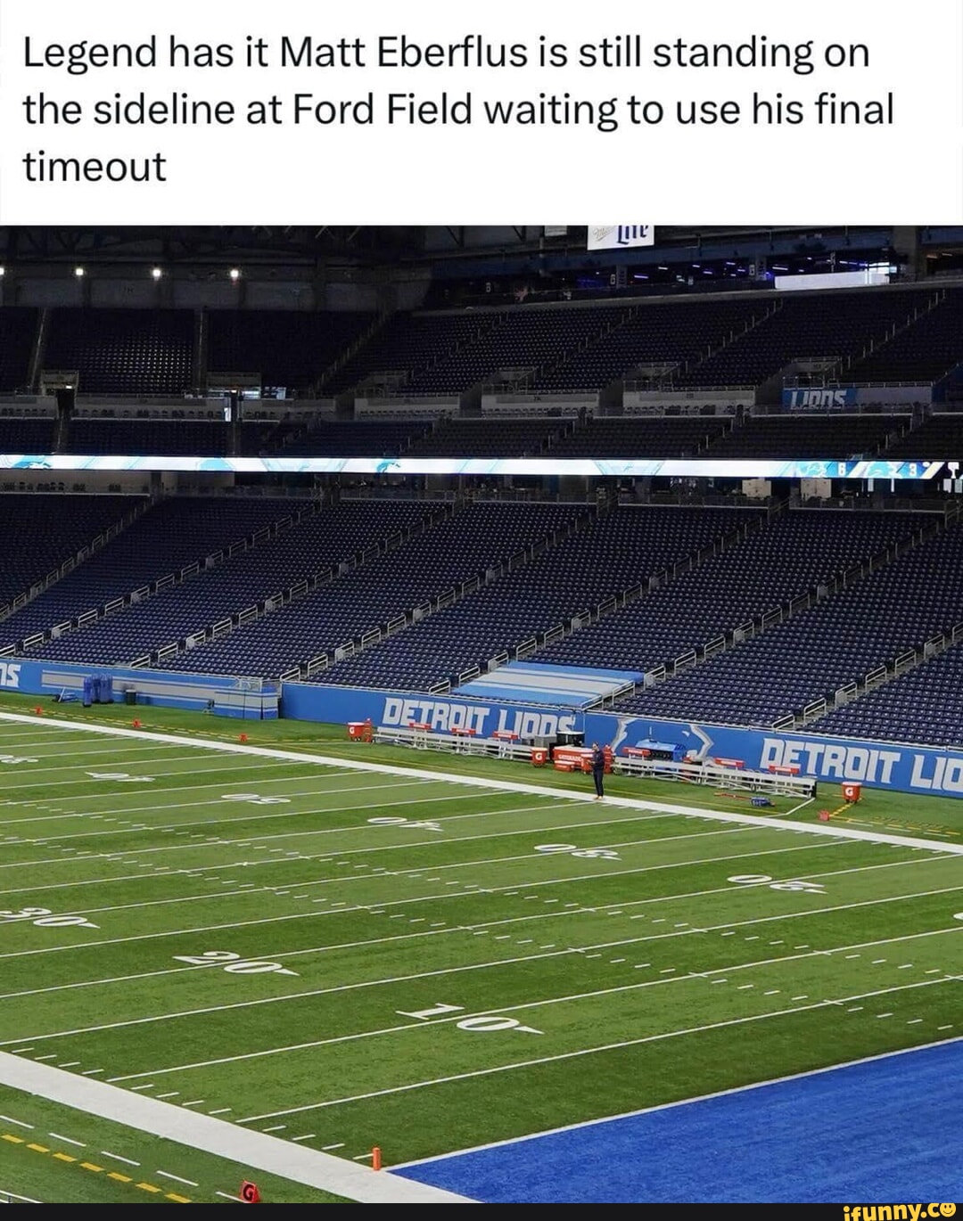 Legend has it Matt Eberflus is still standing on the sideline at Ford ...