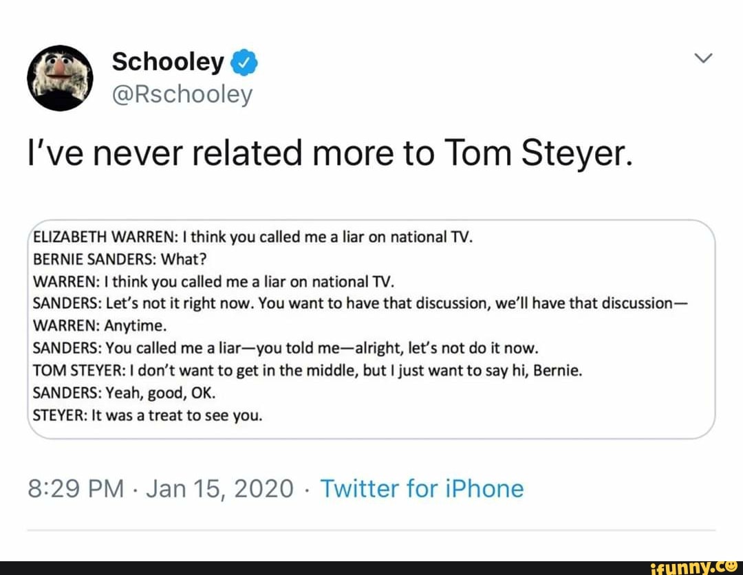 Schooley @Rschooley I've never related more to Tom Steyer. ELIZABETH ...