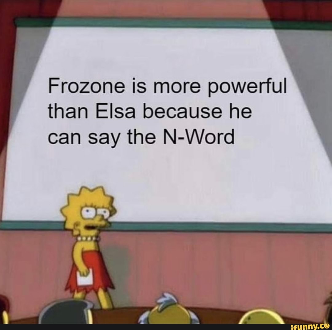 Frozone is more powerful than Elsa because he can say the N-Word - iFunny