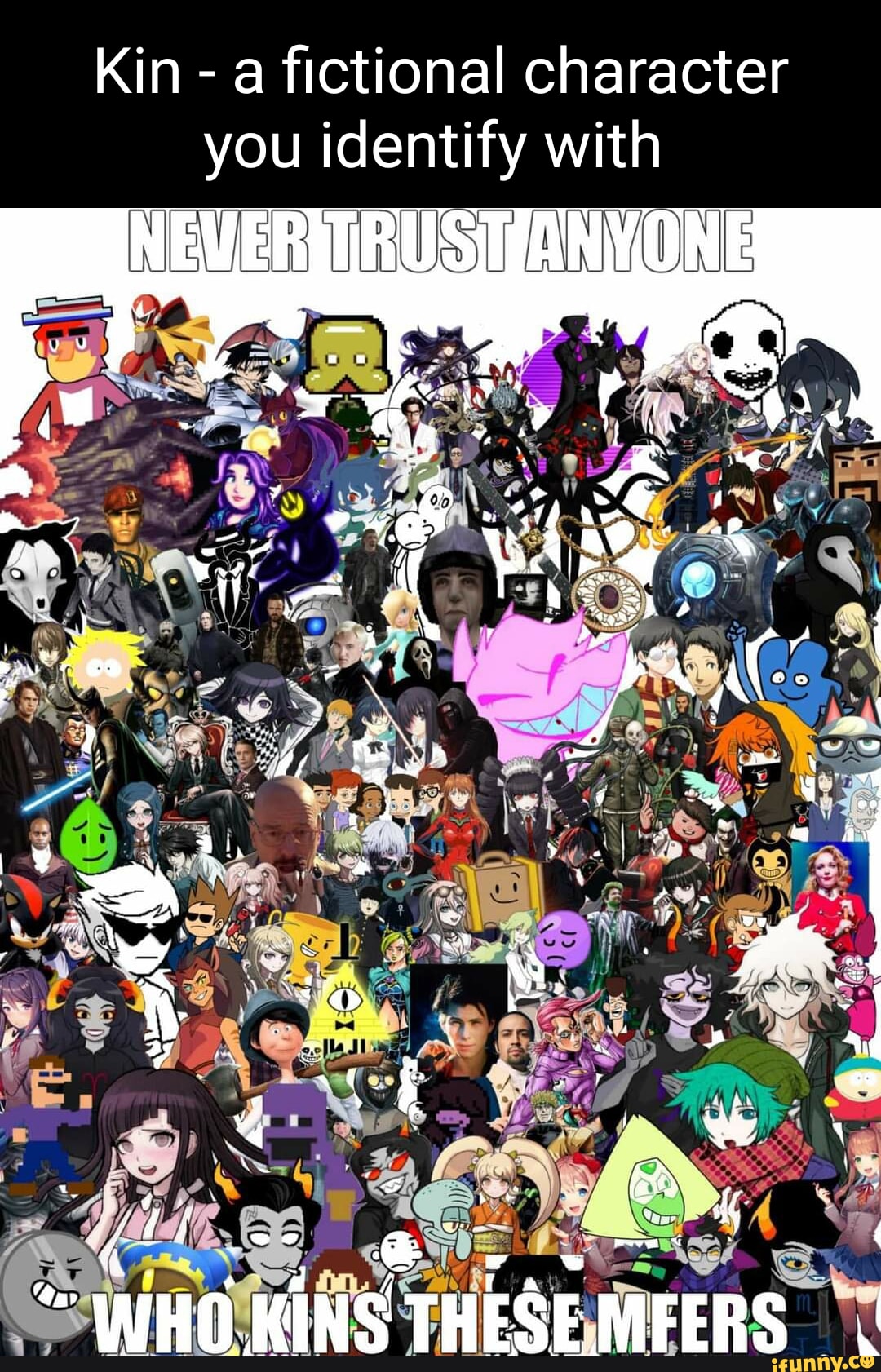 Kin - a fictional character you identity with WHO KINS THESE MFERS - iFunny