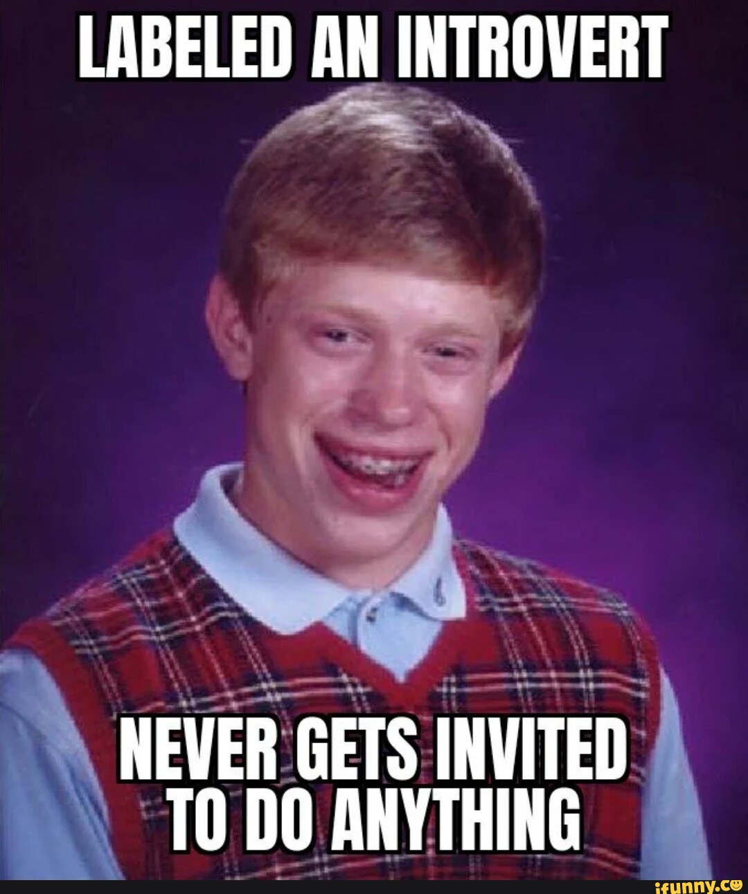 "Seja rotulado como introvertido - nunca seja convidado para fazer nada ...