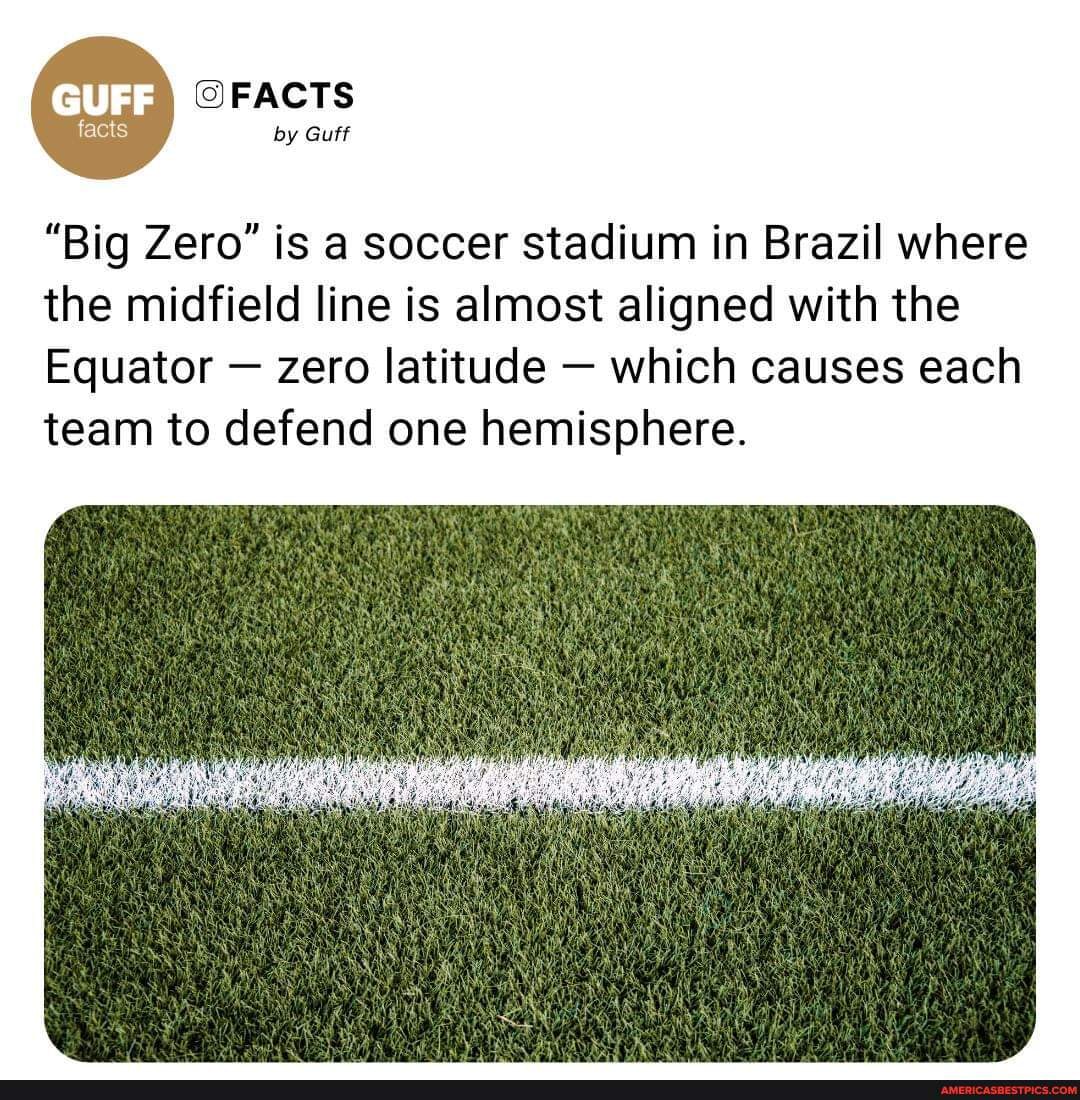 FACTS by Guff "Big Zero" is a soccer stadium in Brazil where the ...