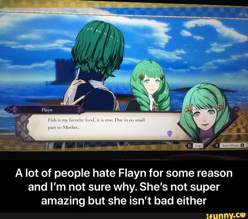 A lot of people hate Flayn for some reason and I'm not sure why. She's ...