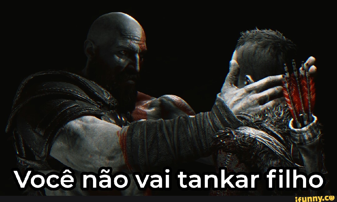 Você não vai tankar filho - iFunny Brazil