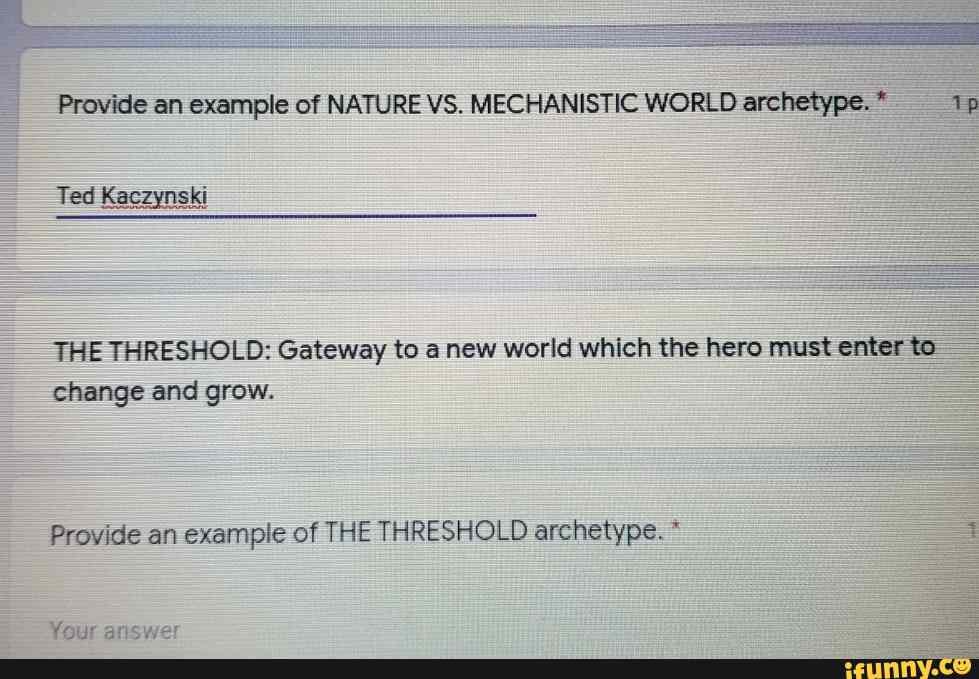 Provide an exemple of NATURE VS. MECHANISTIC WORLD archetype. Ted - THE ...