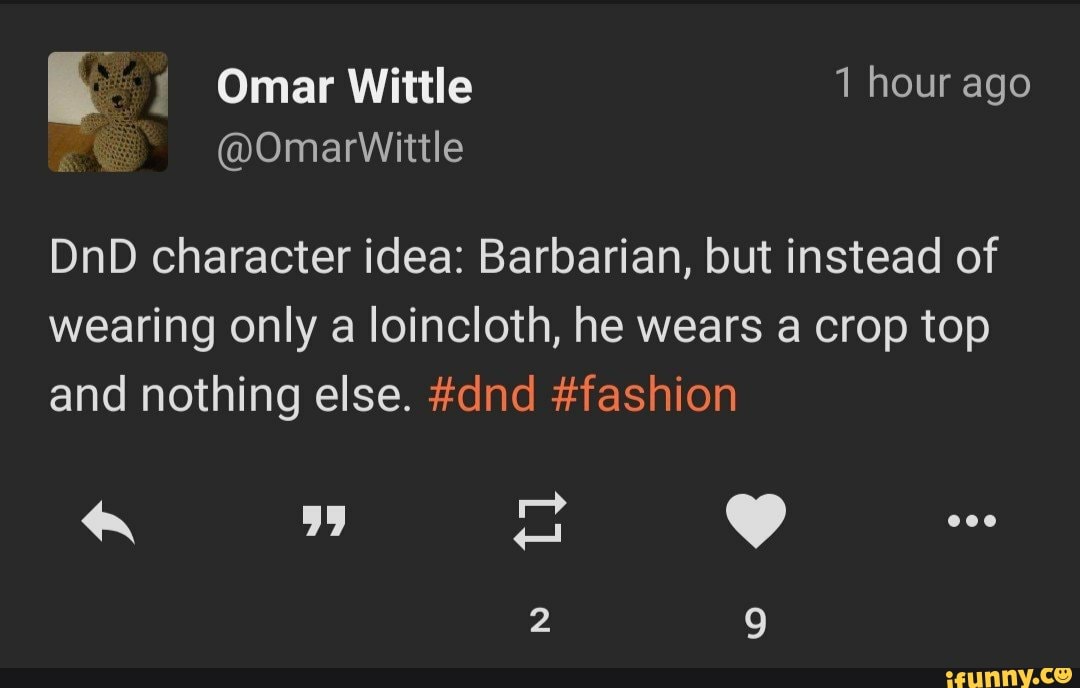 DnD character idea: Barbarian, but instead of wearing only a loincloth ...