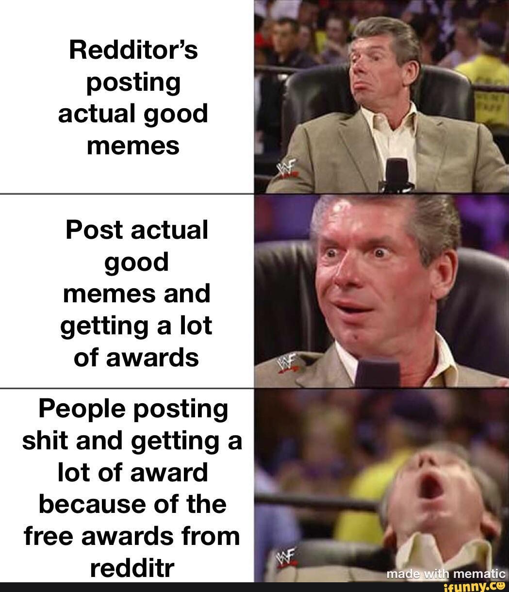 Redditor's posting actual good memes Post actual good memes and getting ...