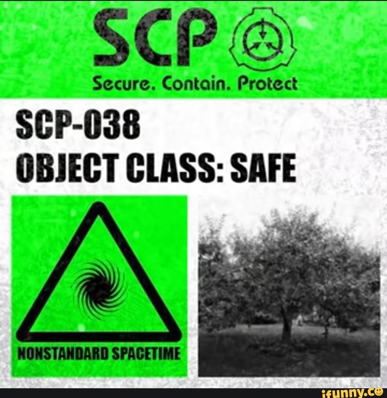 Secure. Contain. Protect SCP-038 OBJECT CLASS: SAFE HON SPACETIME - iFunny