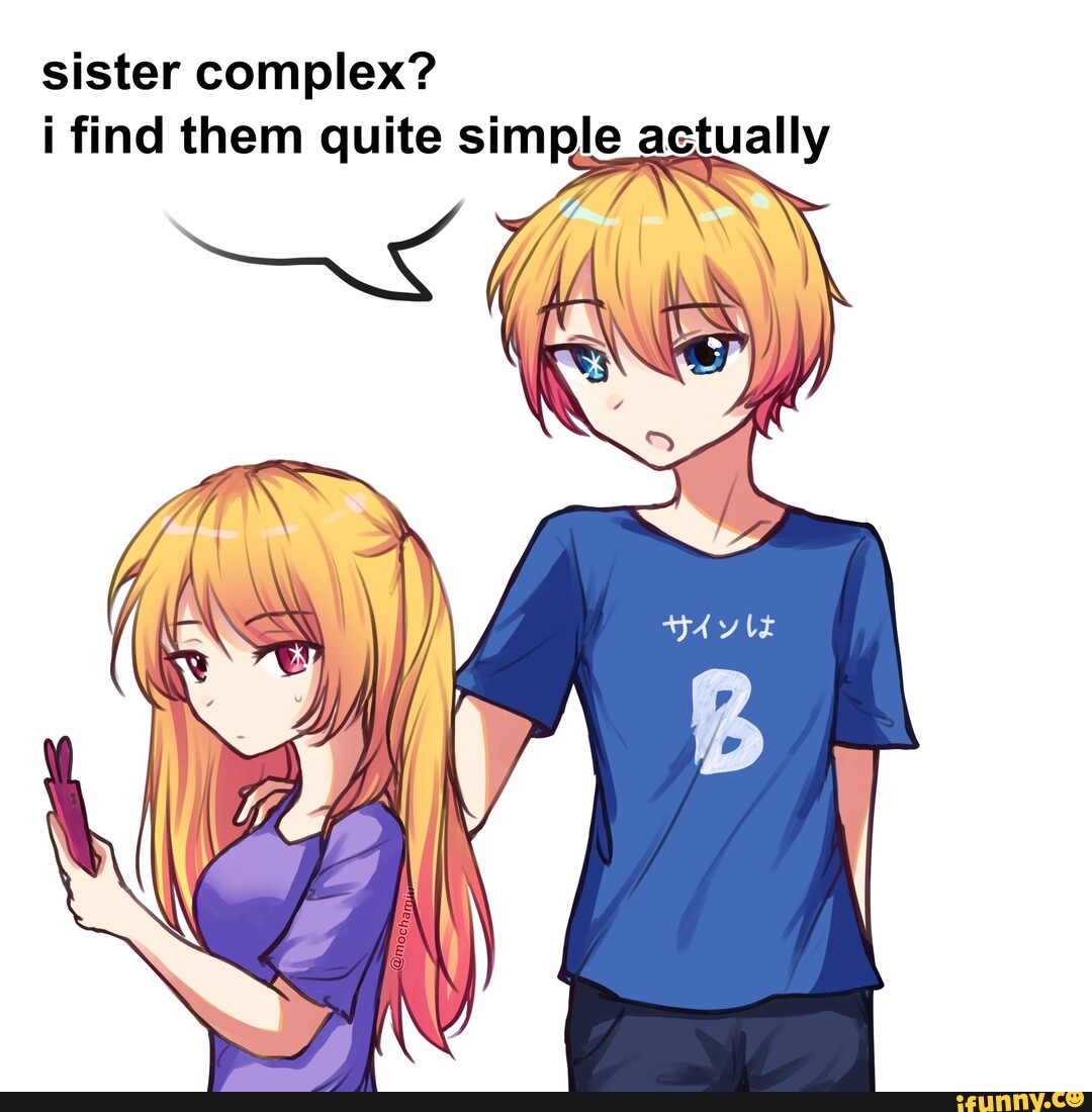 Sister complex? i find them quite simple actually - iFunny