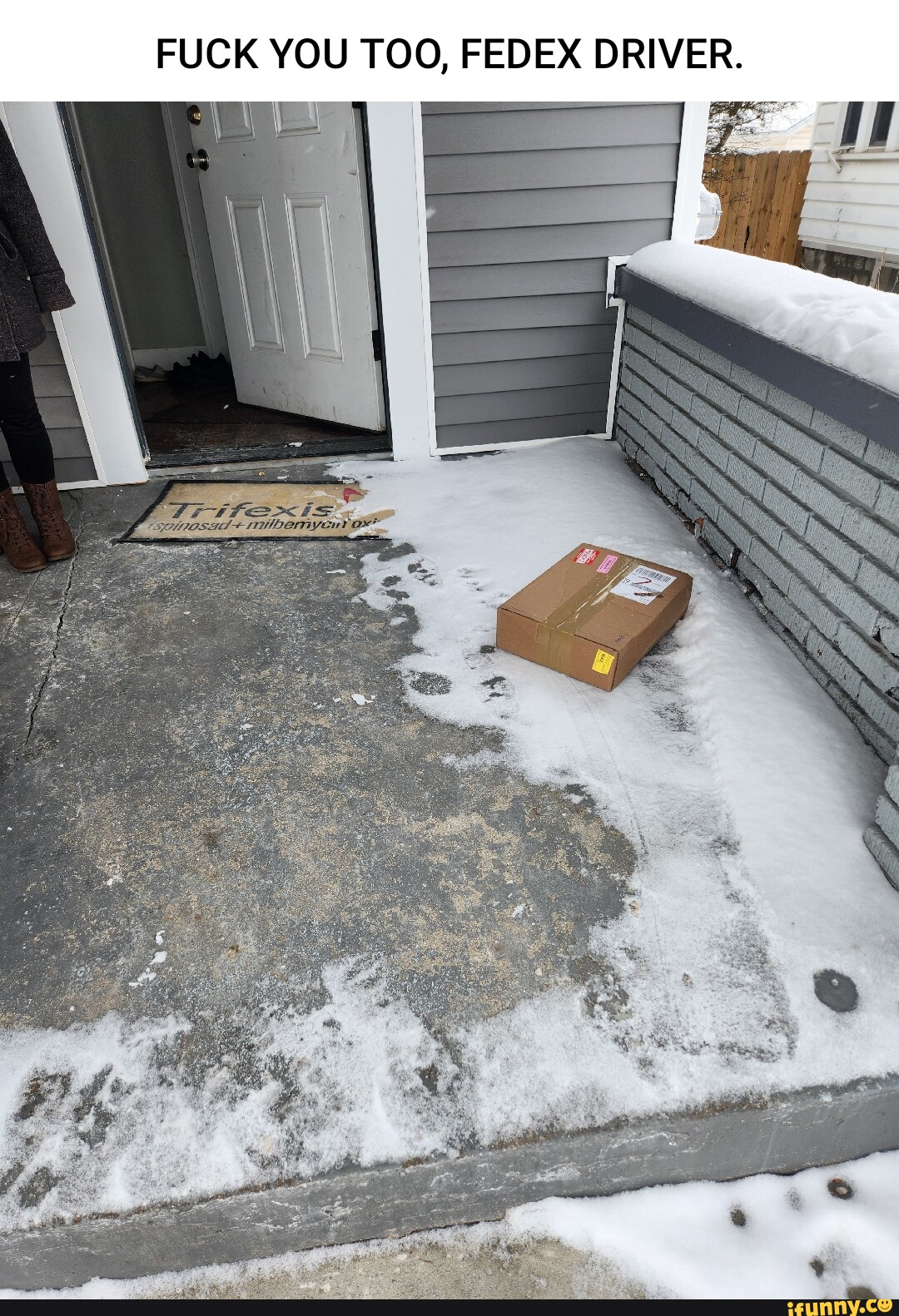 FUCK YOU TOO, FEDEX DRIVER. - iFunny