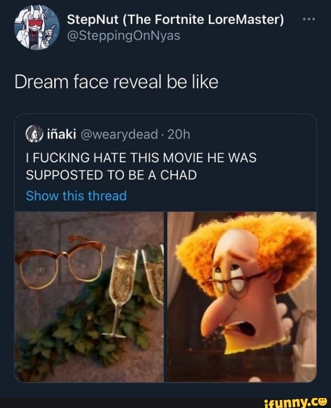 StepNut (The Fortnite LoreMaster) @SteppingOnNyas Dream face reveal be ...