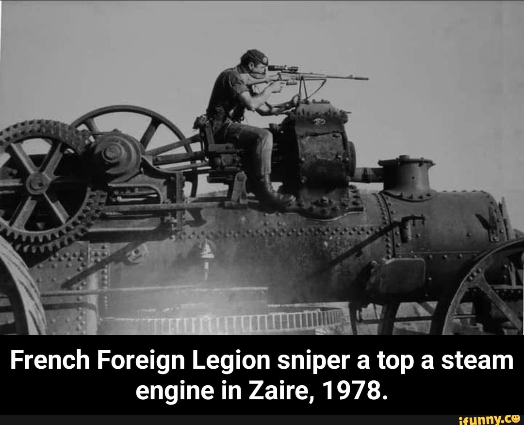 French Foreign Legion sniper a top a steam engine in Zaire, 1978. - iFunny