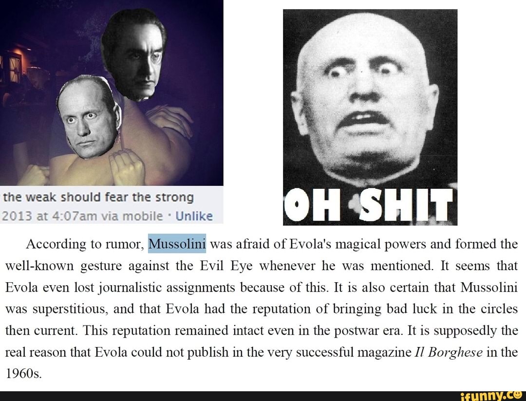According to rumor, Mussolini was afraid of Evola's magical powers and ...