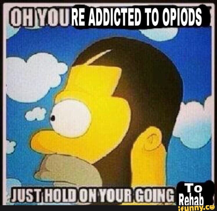 Opiods memes. Best Collection of funny Opiods pictures on iFunny