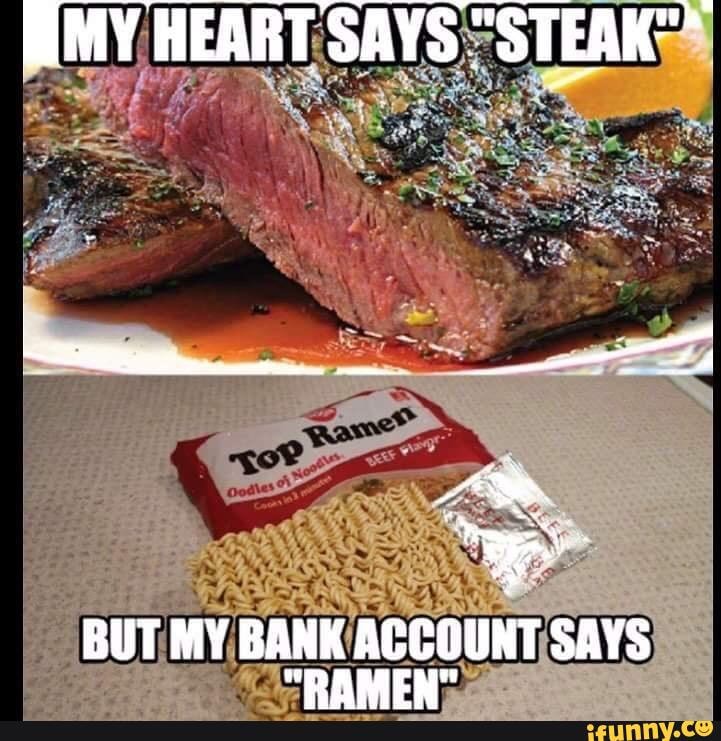 Meme dump no 4. - @MY HEART SAYS BUT MY BANK RECOUNT SAYS "OR RRAC - iFunny