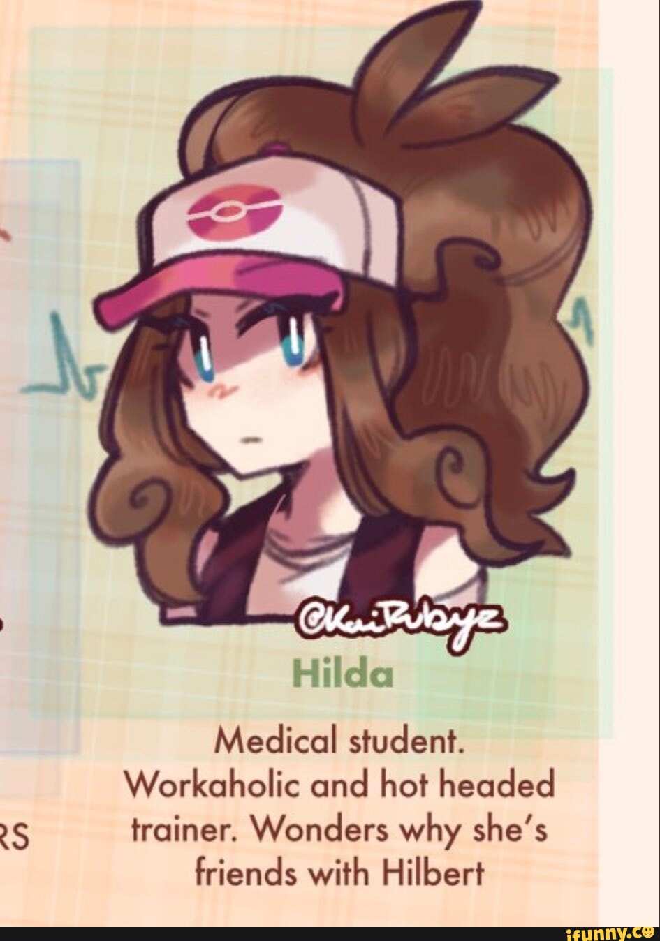 Hilda Medical student. Workaholic and hot headed trainer. Wonders why ...
