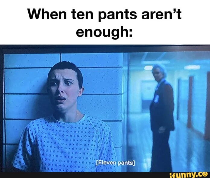 When ten pants aren't enough: - iFunny