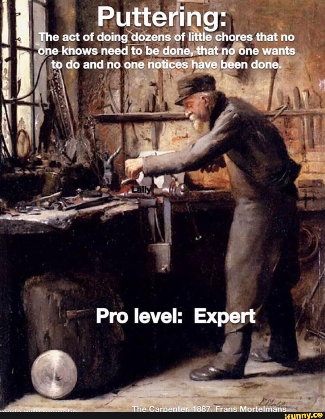 Puttering: The act of doing dozens of little chores that no one knows ...