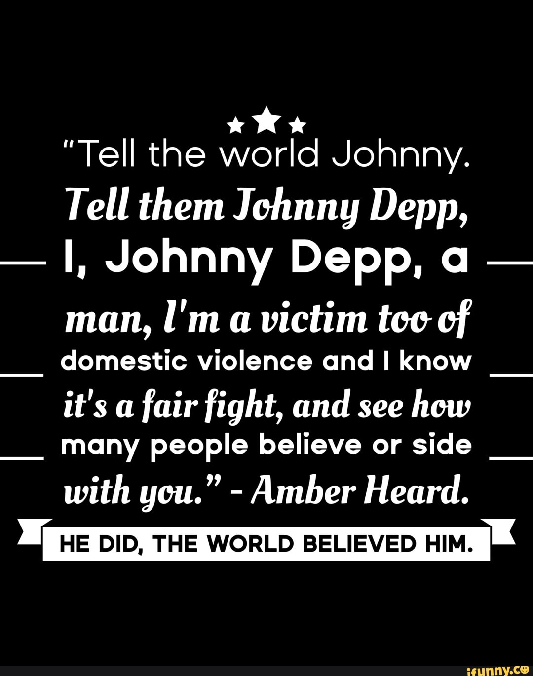 "Tell the world Johnny. Tell them Johnny Depp, - I, Johnny Depp, a ...