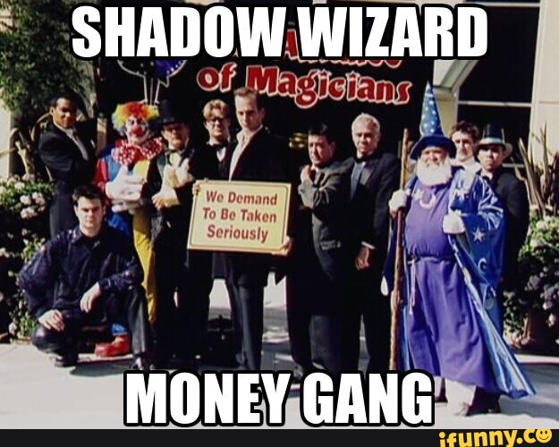 SHADOW WIZARD re MONEY GANG - iFunny