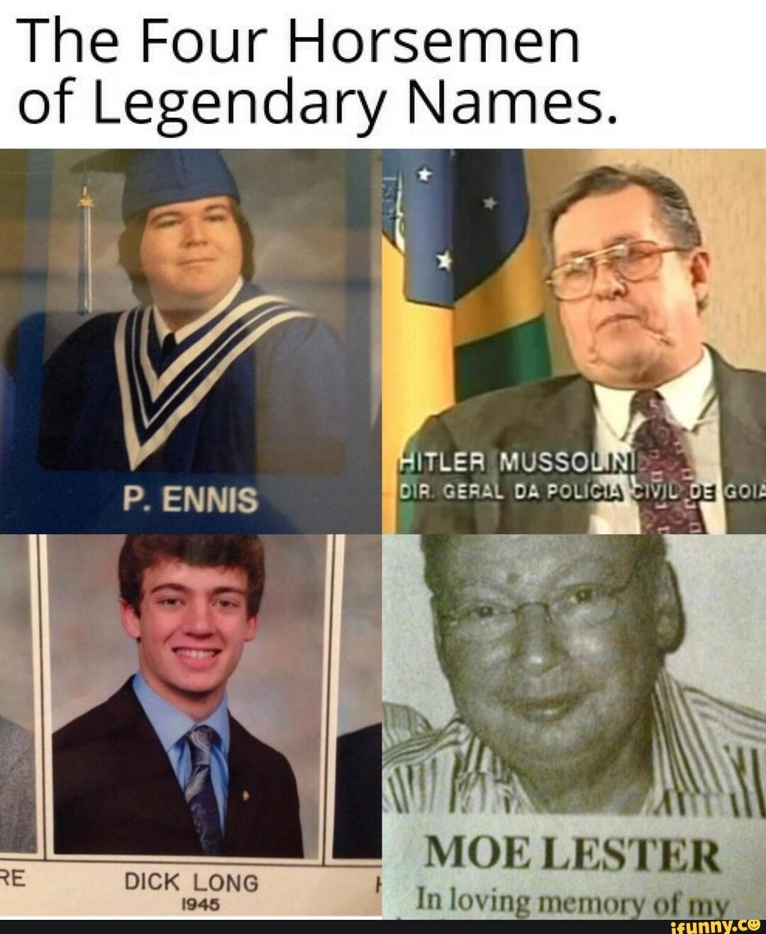 The Four Horsemen of Legendary Names. ITLER P. ENNIS DIR. GERAL DA MOE ...