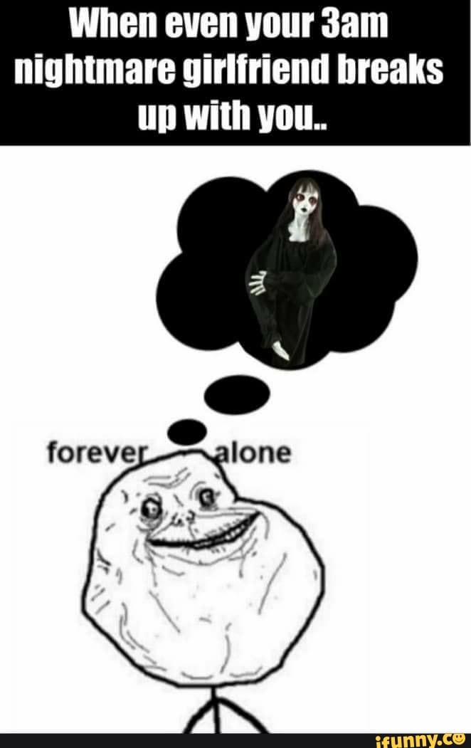 Forever Alone Meme Girlfriend