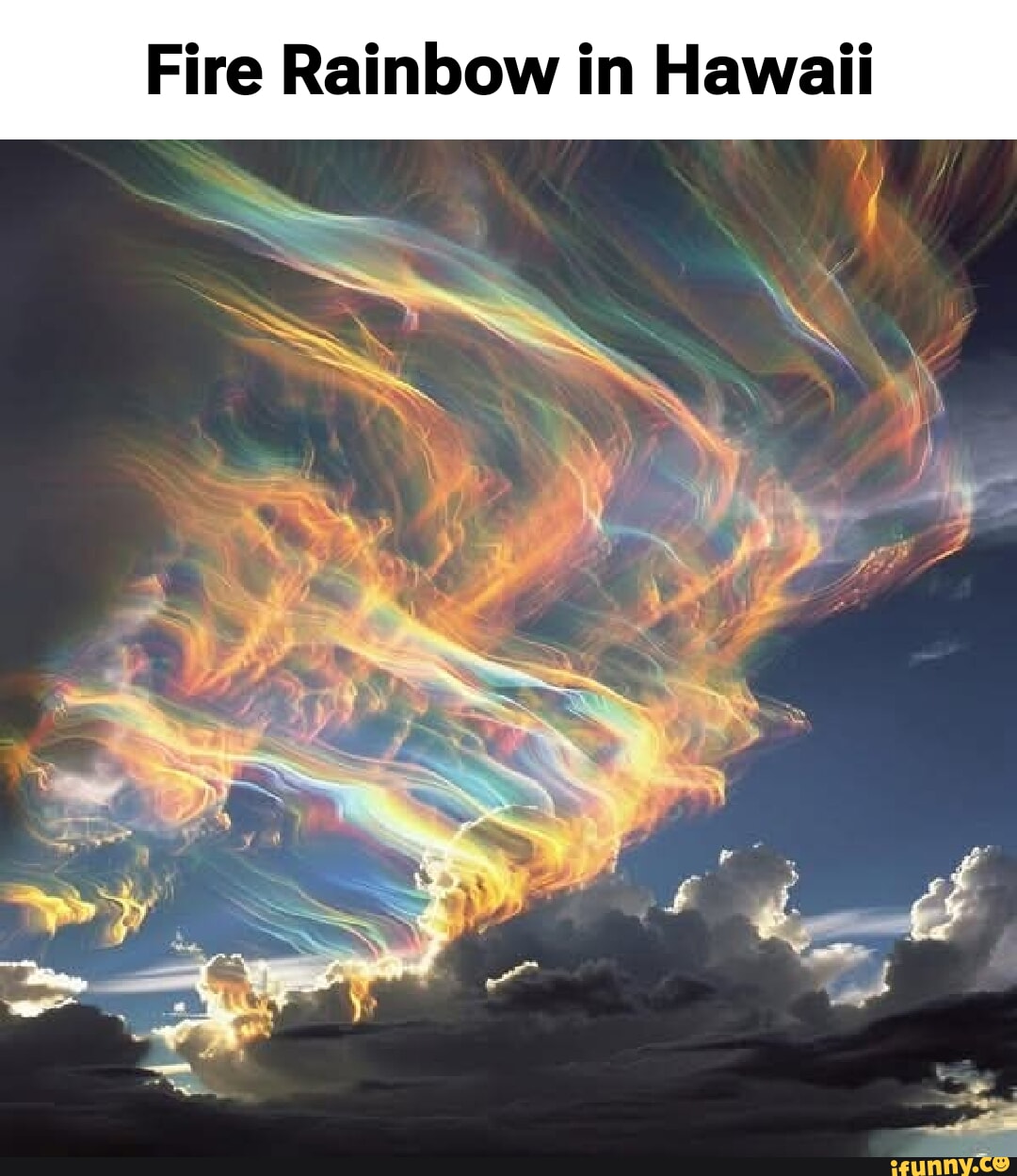Fire Rainbow in Hawaii al - iFunny