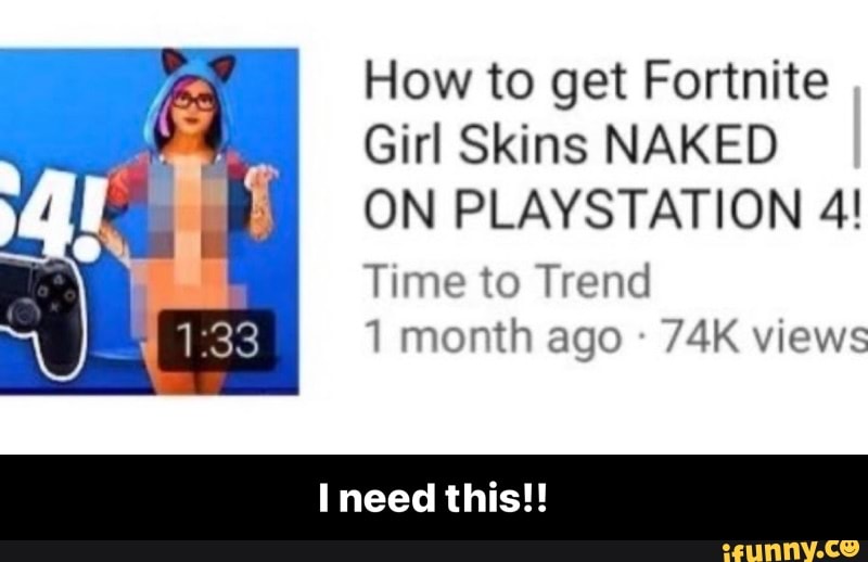 How To Get Fortnite Girl Skins Naked On Playstation 4 Time To Trend 1 Month Ago Views I Need