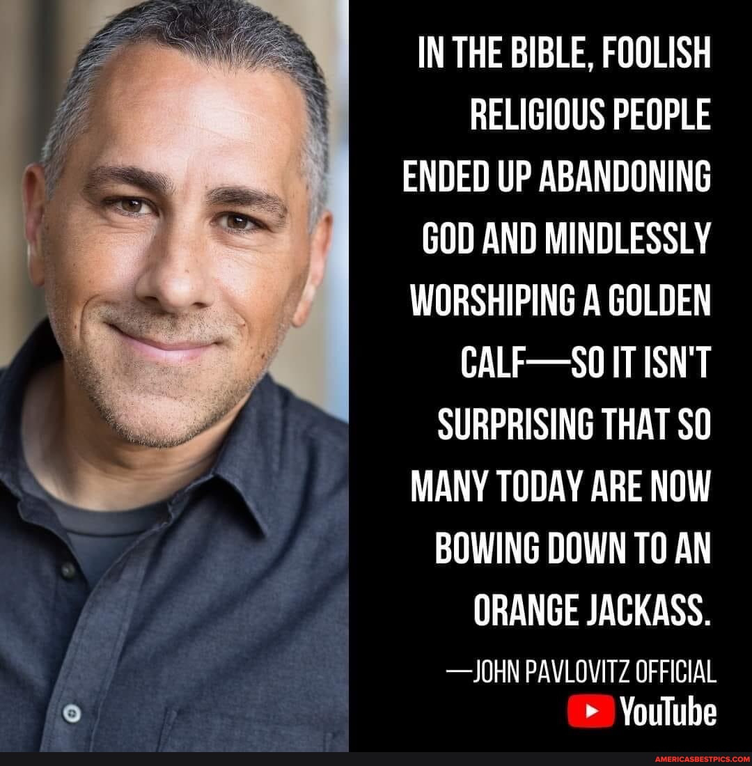 IN THE BIBLE, FOOLISH RELIGIOUS PEOPLE ENDED UP ABANDONING GOD AND ...