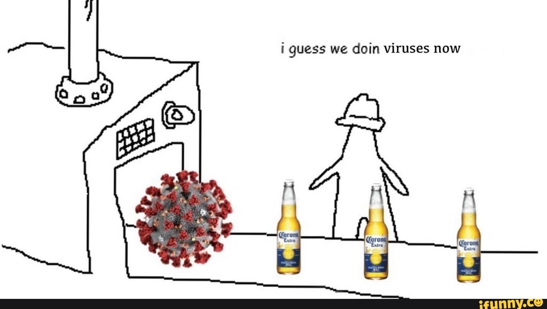 I guess we doin viruses now - iFunny