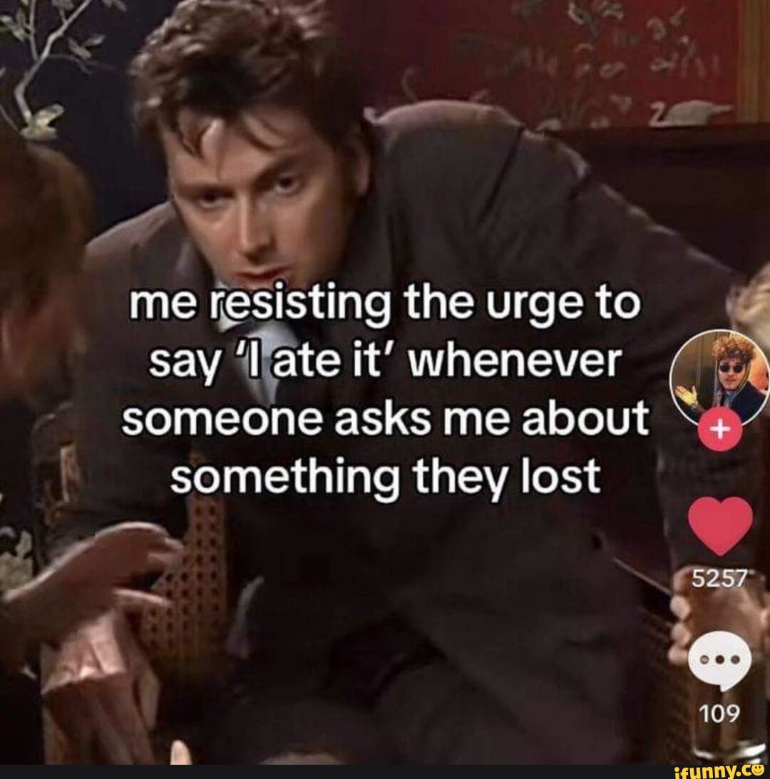 Me resisting the urge to say 'Late it' whenever someone asks me about ...