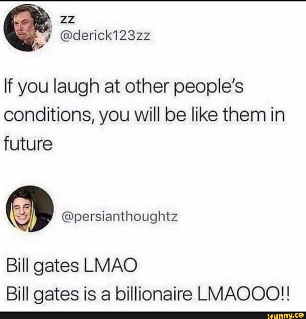 Jeff Bezos HAHAHAHA - If you laugh at other people's conditions, you ...
