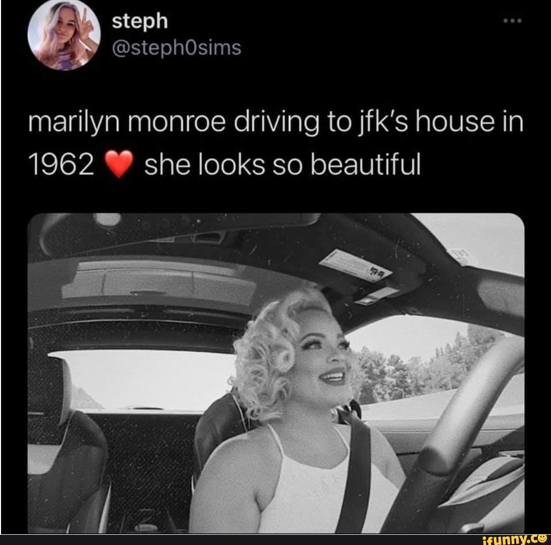 Steph tephOsi marilyn monroe driving to jfk's house in 1962 she looks ...