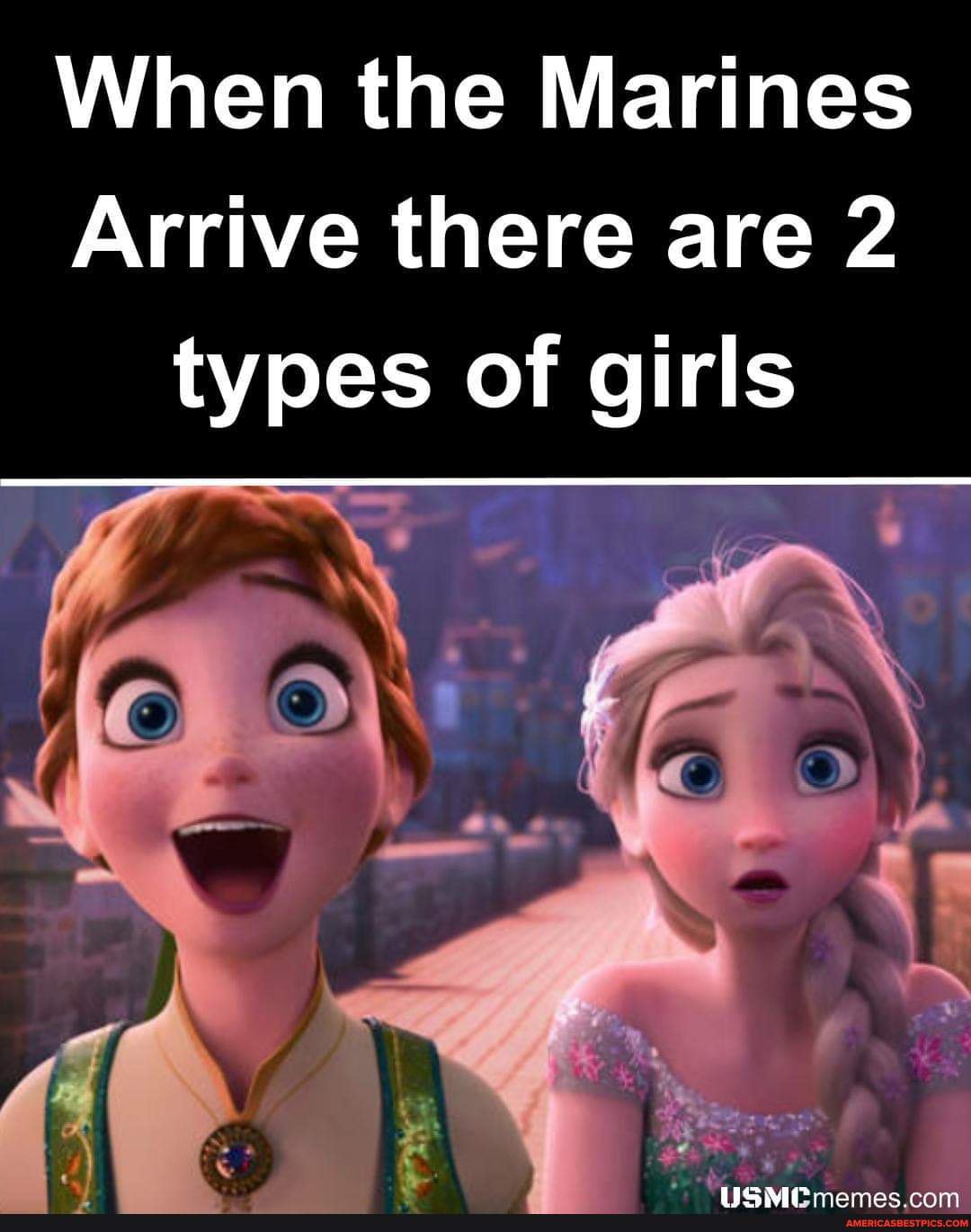 Meme 3 - 2 Types of Girls - When the Marines Arrive there are 2 types ...