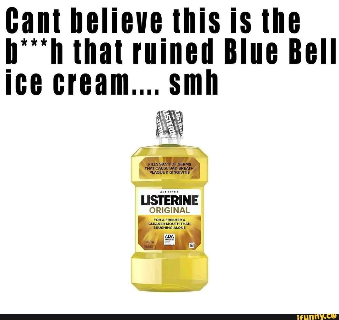 Listerine memes. Best Collection of funny Listerine pictures on iFunny