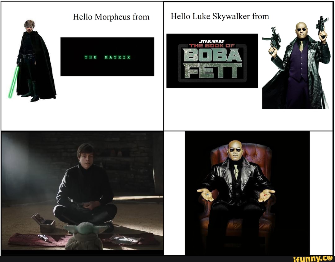 Hello Morpheus from Hello Luke Skywalker from STAR WARS BOBA A THE ...