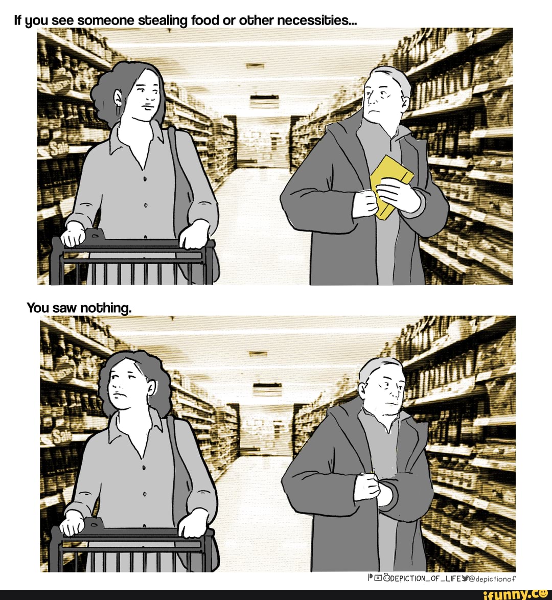 If you see someone stealing food or other necessities... nc ict - iFunny