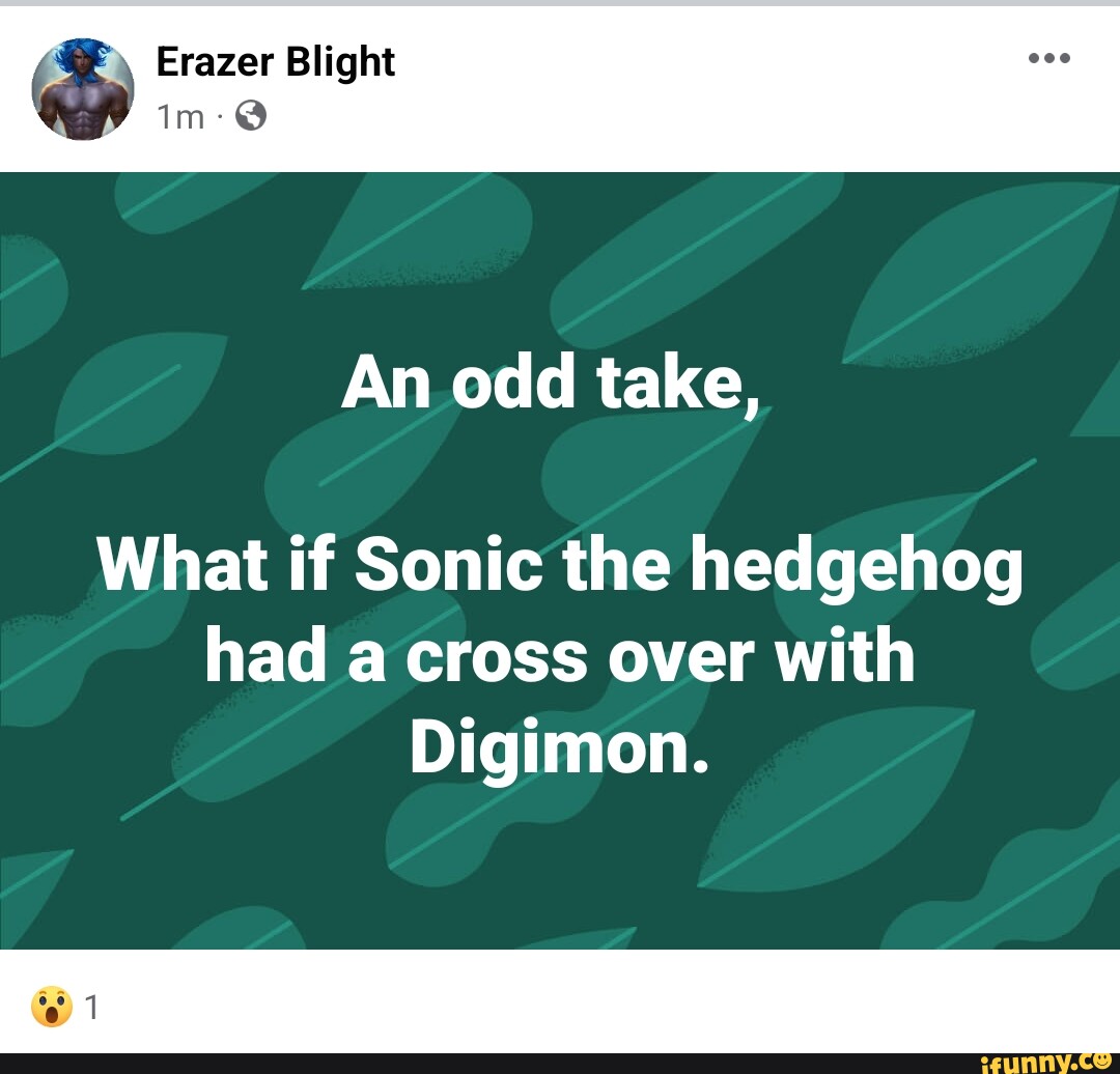Erazer Blight An odd take, What if Sonic the hedgehog had a cross over ...