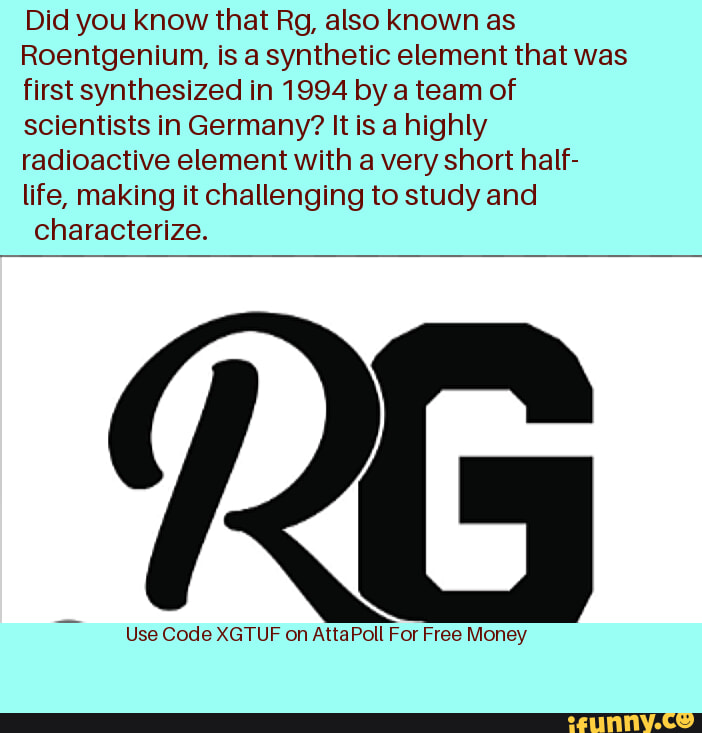 Did you know that Rg, also known as Roentgenium, is a synthetic element ...