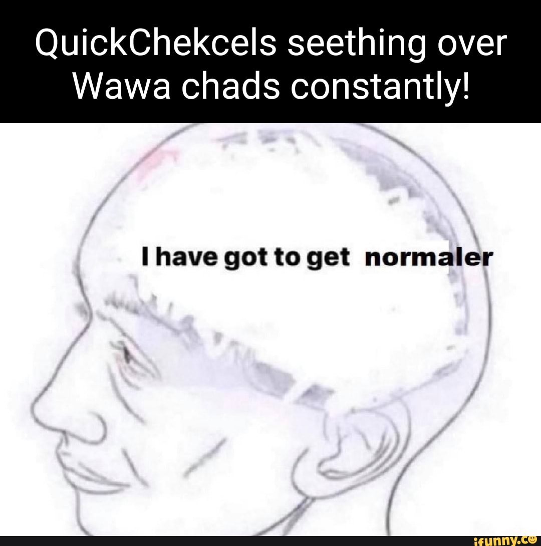 QuickChekcels seething over Wawa chads constantly! have got to get ...