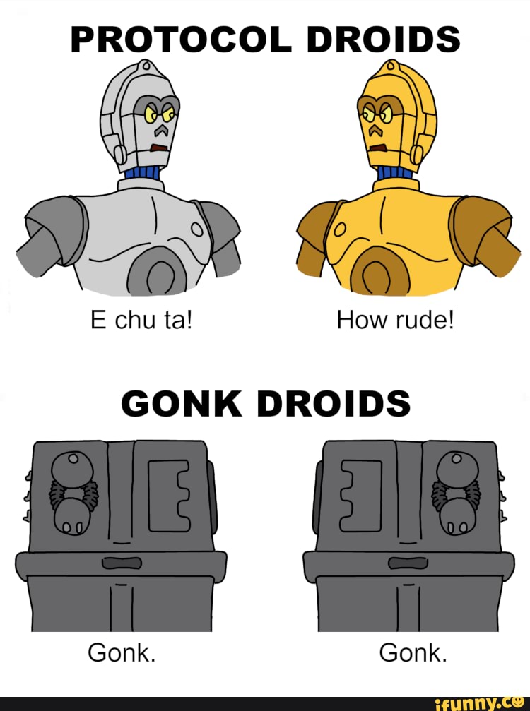 #star_wars #gonk - PROTOCOL DROIDS E chu ta! How rude! GONK DROIDS Gonk ...