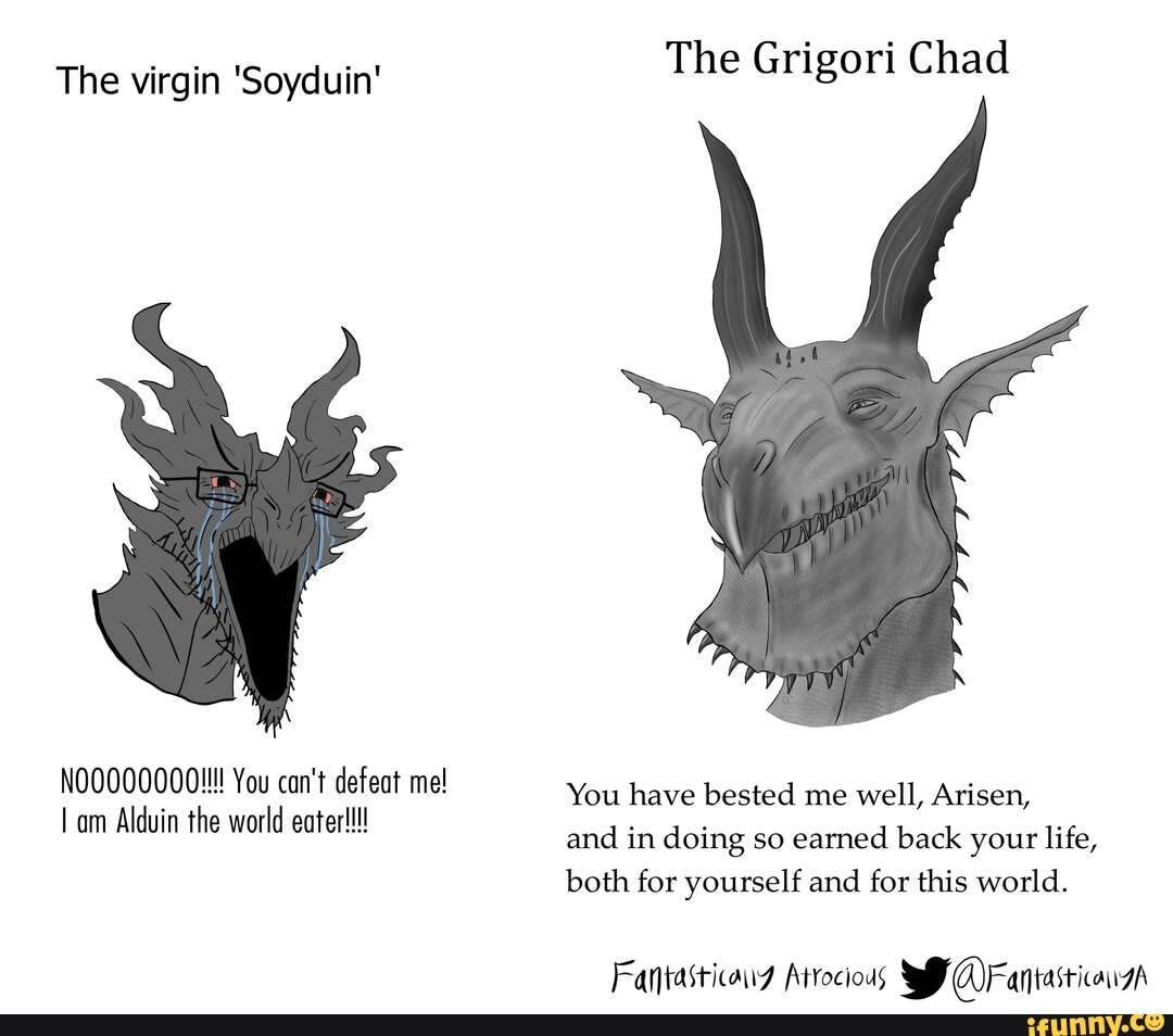 The Grigori Chad The Virgin Soyduin NOOOOOOOOM You Can t Defeat Me You Have Bested Me Well the-grigori-chad-the-virgin-soyduin-noooooooom-you-can-t-defeat-me-you-have-bested-me-well