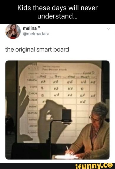 Kids these days will never understand... the original smart board - iFunny