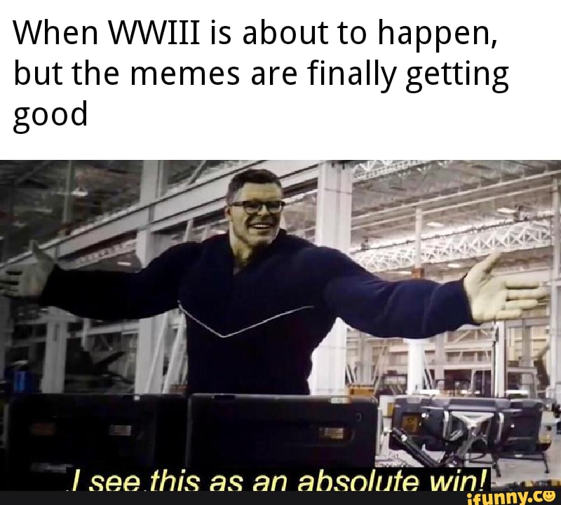 When WWIII is about to happen, but the memes are finally getting good ...